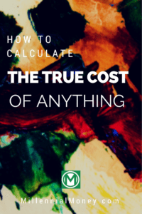 The True Cost of Anything | How To Calculate The TRUE COST