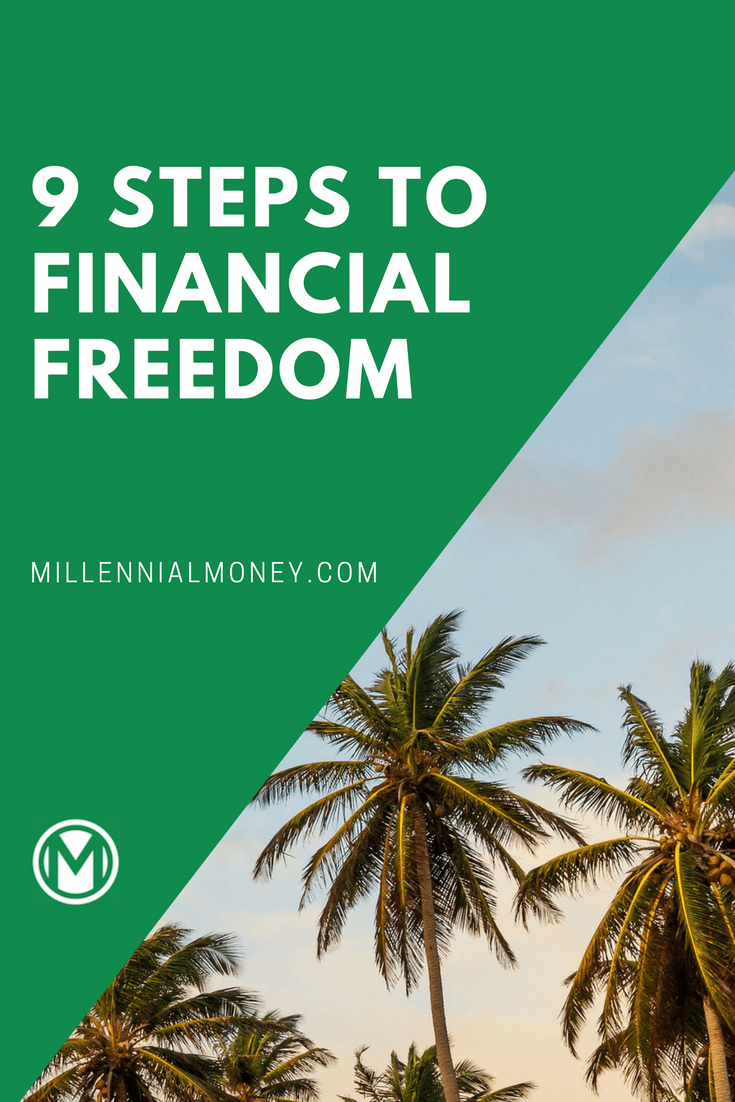 9 Steps to Achieve Financial Freedom - Millennial Money
