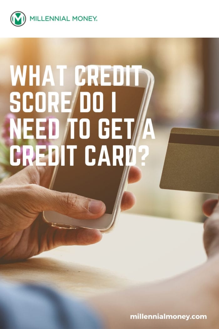 What Credit Score Do I Need To Get A Credit Card Millennial Money what-credit-score-do-i-need-to-get-a-credit-card-millennial-money