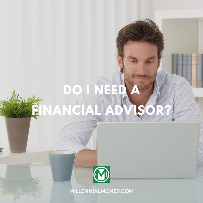 Do I Need a Financial Advisor? Millennial Money