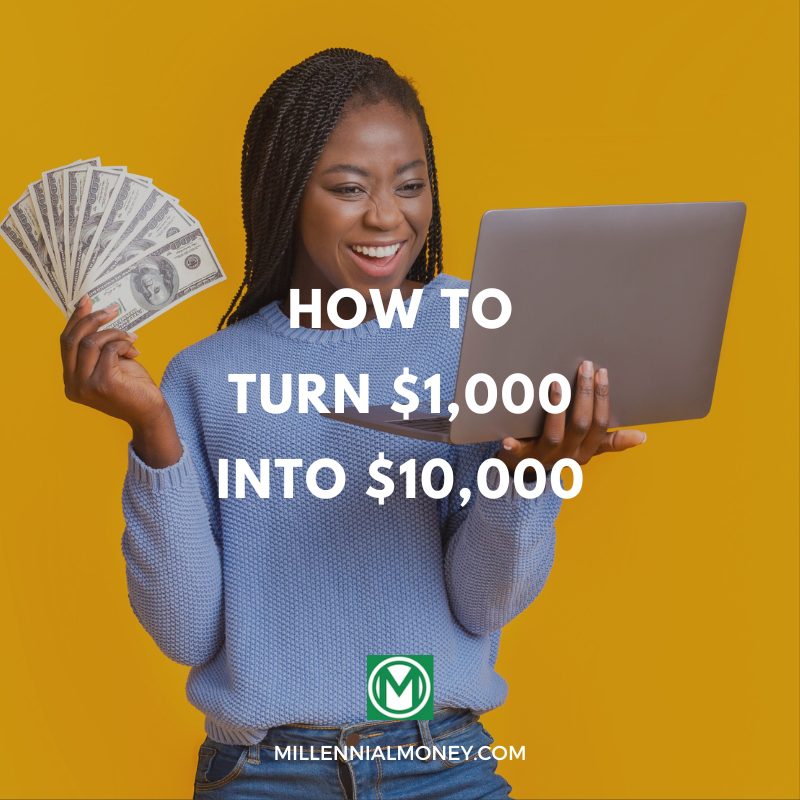 6 Tips To Turn 1 000 Into 10 000 Millennial Money 6 Tips To Turn 1 000 Into 10 000 Millennial Money