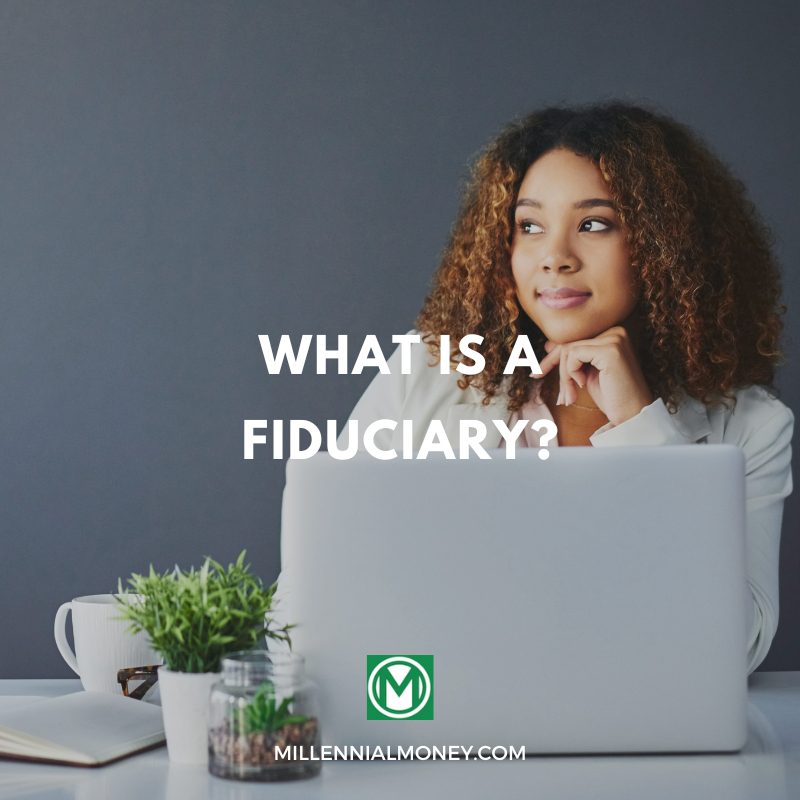 What is a Fiduciary? Millennial Money